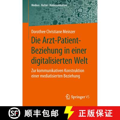 【3-4周达】Die Arzt-Patient-Beziehung in einer digitalisierten Welt : Zur kommunikativen Konstruktion... [9783658260064]