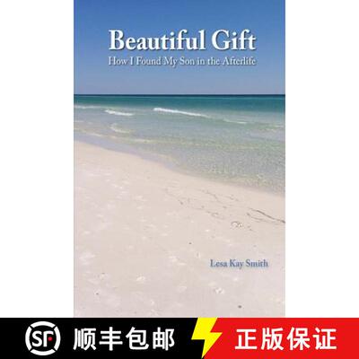 【3-4周达】Beautiful Gift: How I Found My Son in the Afterlife [9780692759516]