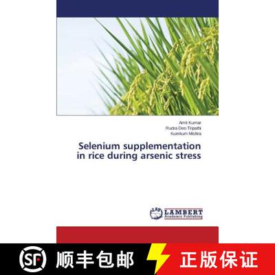 预订 Selenium supplementation in rice during arsenic stress [9783659709807]