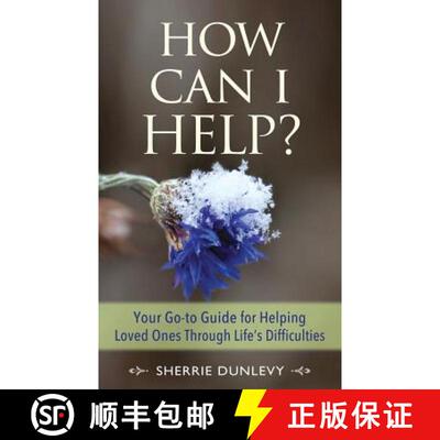 【3-4周达】How Can I Help?: Your Go-to Guide For Helping Loved Ones Through Life's Difficulties [9780692820834]