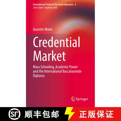 【3-4周达】精装 Credential Market: Mass Schooling, Academic Power and the International Baccalaureate... [9783030801687]