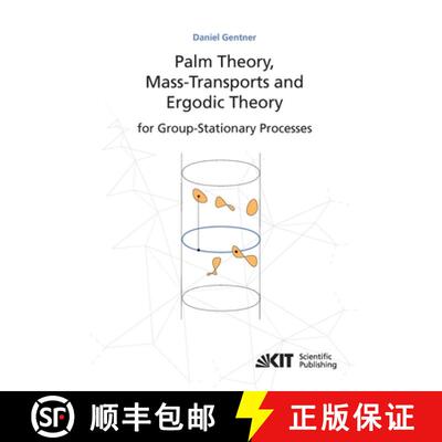 【3-4周达】Palm theory, mass transports and ergodic theory for group-stationary processes [9783866446694]