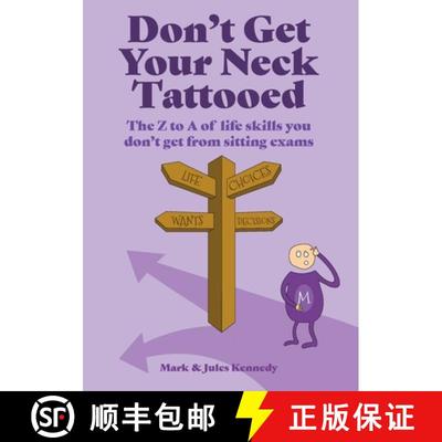 【3-4周达】Don't Get Your Neck Tattooed: The Z to A of Life Skills That You Don't Get From Sitting Exams [9781911559795]