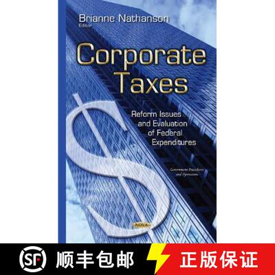 【3-4周达】Corporate Taxes: Reform Issues and Evaluation of Federal Expenditures [9781633219229]
