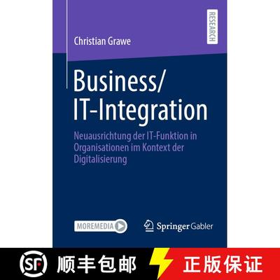 【3-4周达】Business/IT-Integration : Neuausrichtung der IT-Funktion in Organisationen im Kontext der ... [9783658401313]
