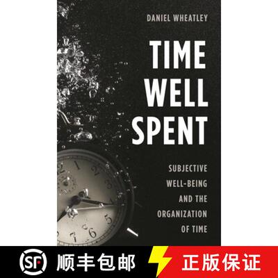 【3-4周达】Time Well Spent : Subjective Well-Being and the Organization of Time [9781783484263]