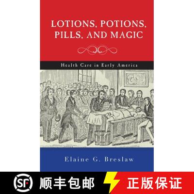 【3-4周达】精装 Lotions, Potions, Pills, and Magic – Health Care in Early America [9780814787175]