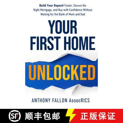 【3-4周达】Your First Home Unlocked: Build Your Deposit Faster, Secure the Right Mortgage, and Buy wi... [9781918189117]