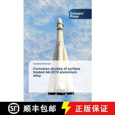 预订 Corrosion studies of surface treated  AA 2219 aluminium alloy [9783639514575]