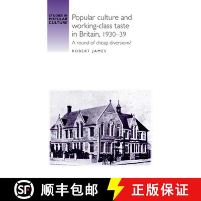 【3-4周达】Popular culture and working-class taste in Britain, 1930-39 : A round of cheap diversions? [9780719095528]