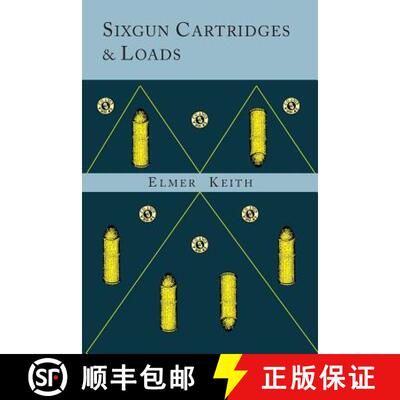 【3-4周达】Sixgun Cartridges and Loads: A Manual Covering the Selection, Use and Loading of the Most ... [9781614276289]