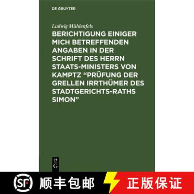 【3-4周达】精装 Berichtigung einiger mich betreffenden Angaben in der Schrift des Herrn Staats-Minist... [9783111124643]