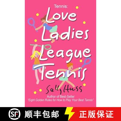 【3-4周达】Tennis: LOVE LADIES LEAGUE TENNIS: (Delightful Insights and Instruction on Ladies Doubles ... [9780692366660]