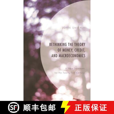 【3-4周达】Rethinking the Theory of Money, Credit, and Macroeconomics : A New Statement for the Twent... [9781498542838]