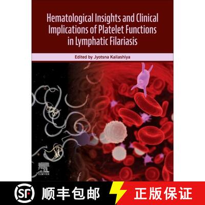 【3-4周达】Hematological Insights and Clinical Implications of Platelet Functions in Lymphatic Filari... [9780443449963]