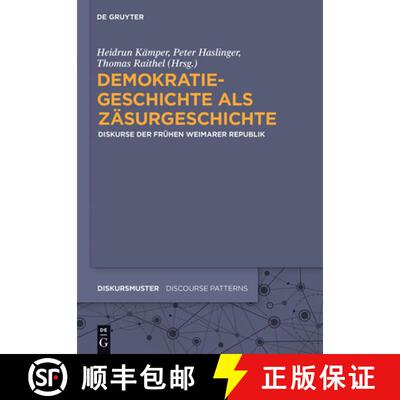 【3-4周达】精装 Demokratiegeschichte als Zasurgeschichte: Diskurse der fruhen Weimarer Republik [9783050064055]