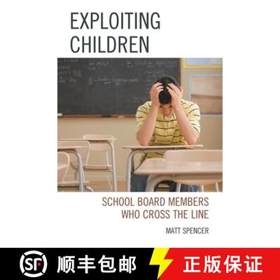 【3-4周达】Exploiting Children : School Board Members Who Cross The Line [9781475806359]