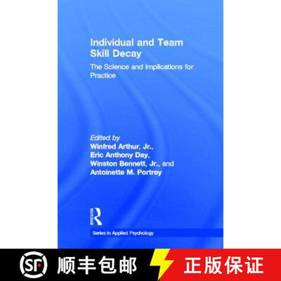 【3-4周达】精装 Individual and Team Skill Decay : The Science and Implications for Practice [9780415885782]