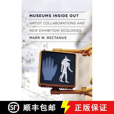 【3-4周达】Museums Inside Out: Artist Collaborations and New Exhibition Ecologies [9781517908249]