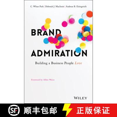 【3-4周达】精装 Brand Admiration: Building A Business People Love [Wiley经管] [9781119308065]
