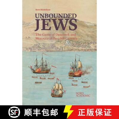 【3-4周达】精装 Unbounded Jews – The Game of Denmark and Morocco in the 18th Century [9788712075486]