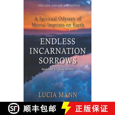 【3-4周达】Endless Incarnation Sorrows: A Spiritual Odyssey of Mortal Imprints on Earth [9780997567731]