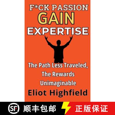 【3-4周达】F*ck Passion, Gain Expertise: The Path Less Traveled, The Rewards Unimaginable [9798224858279]