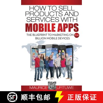 【3-4周达】How to Sell Products and Services with Mobile Apps: The Blueprint to Marketing on 5.4 Bill... [9783000508196]