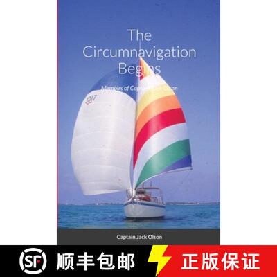 【3-4周达】The Circumnavigation Begins: Memoirs of Captain Jack Olson [9781304984005]