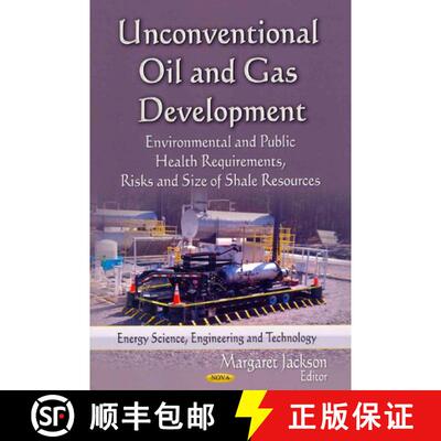 【3-4周达】Unconventional Oil and Gas Development: Environmental and Public Health Requirements, Risk... [9781624174391]