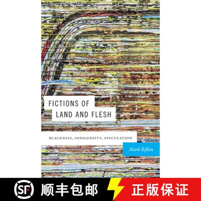 【3-4周达】Fictions of Land and Flesh – Blackness, Indigeneity, Speculation [9781478004837]