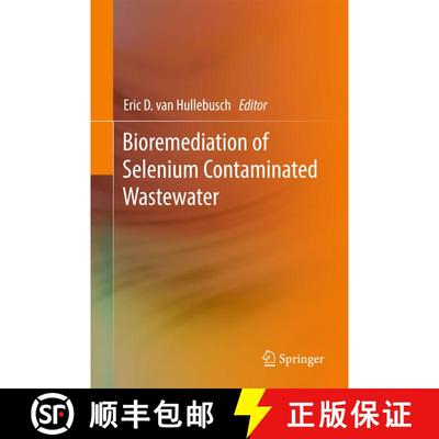 【3-4周达】Bioremediation of Selenium Contaminated Wastewater (1st ed. 2017) (1st ed. 2017) [9783319578309]