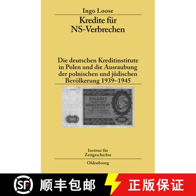 【3-4周达】精装 Kredite für NS–Verbrechen – Die deutschen Kreditinstitute in Polen und die Ausraub... [9783486583311]