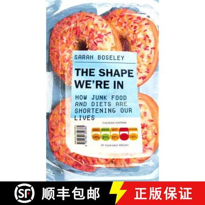 【3-4周达】Shape We're In: How Junk Food and Diets are Shortening Our Lives [9781783350384]