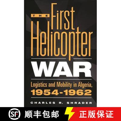 【3-4周达】精装 The First Helicopter War: Logistics and Mobility in Algeria, 1954-1962 [9780275963880]