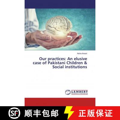 预订 Our practices: An elusive case of Pakistani Children & Social institutions [9783659886485]