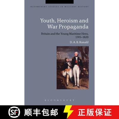 【3-4周达】精装 Youth, Heroism and War Propaganda: Britain and the Young Maritime Hero, 1745-1820 [9781472530820]
