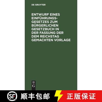 【3-4周达】Entwurf Eines Einfuhrungsgesetzes Zum Burgerlichen Gesetzbuch in Der Fassung Der Dem Reich... [9783112376751]