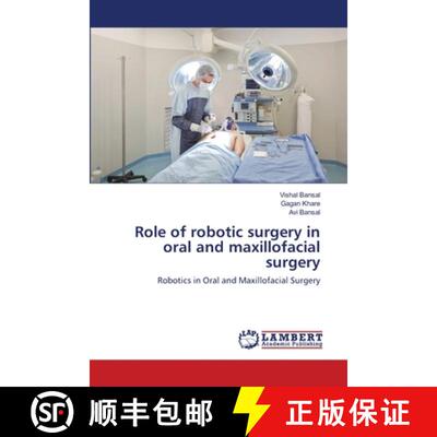 【3-4周达】Role of robotic surgery in oral and maxillofacial surgery: Robotics in Oral and Maxillofac... [9783659276163]