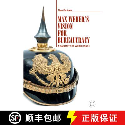 【3-4周达】精装 Max Weber's Vision for Bureaucracy : A Casualty of World War I [9783319622880]