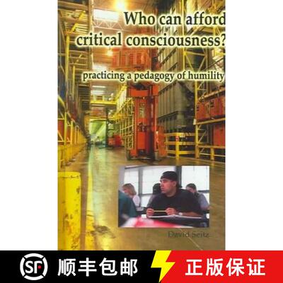 预订 精装 Who Can Afford Critical Consciousness?: Practicing a Pedagogy of Humility [9781572735804]