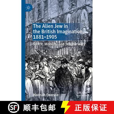 【3-4周达】The Alien Jew in the British Imagination, 1881-1905 : Space, Mobility and Territoriality [9783030259785]