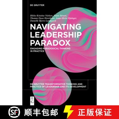 【3-4周达】Navigating Leadership Paradox: Engaging Paradoxical Thinking in Practice [9783110788853]