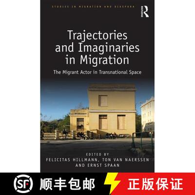 【3-4周达】精装 Trajectories and Imaginaries in Migration: The Migrant Actor in Transnational Space [9780815359807]