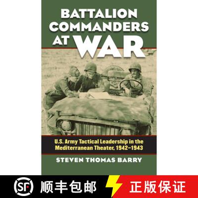 【3-4周达】Battalion Commanders at War: U.S. Army Tactical Leadership in the Mediterranean Theater, 1... [9780700618996]