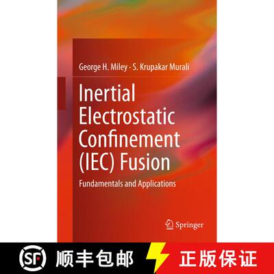【3-4周达】Inertial Electrostatic Confinement (IEC) Fusion: Fundamentals and Applications (Softcover ... [9781493951307]
