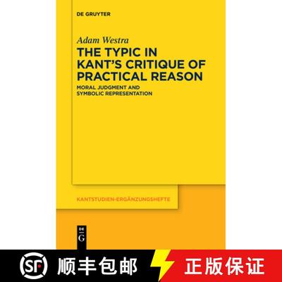 【3-4周达】The Typic in Kant's Critique of Practical Reason: Moral Judgment and Symbolic Representation [9783110578249]