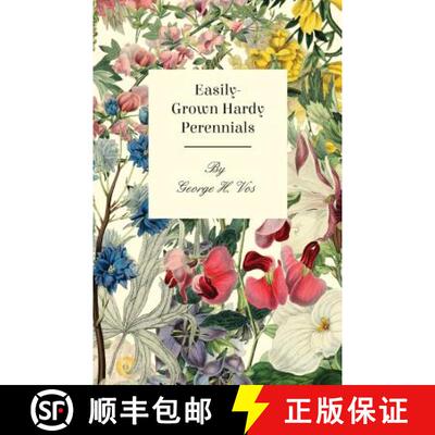 【3-4周达】Easily-Grown Hardy Perennials - Being a Description, with Notes on Habit and Uses, and Dir... [9781447479475]