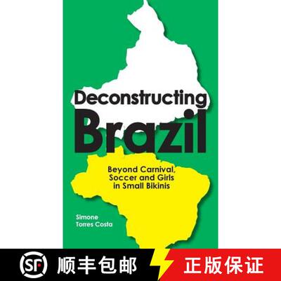 【3-4周达】Deconstructing Brazil: Beyond Carnival, Soccer and Girls in Small Bikinis [9780993237744]