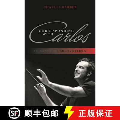 【3-4周达】Corresponding with Carlos : A Biography of Carlos Kleiber [9781442231177]